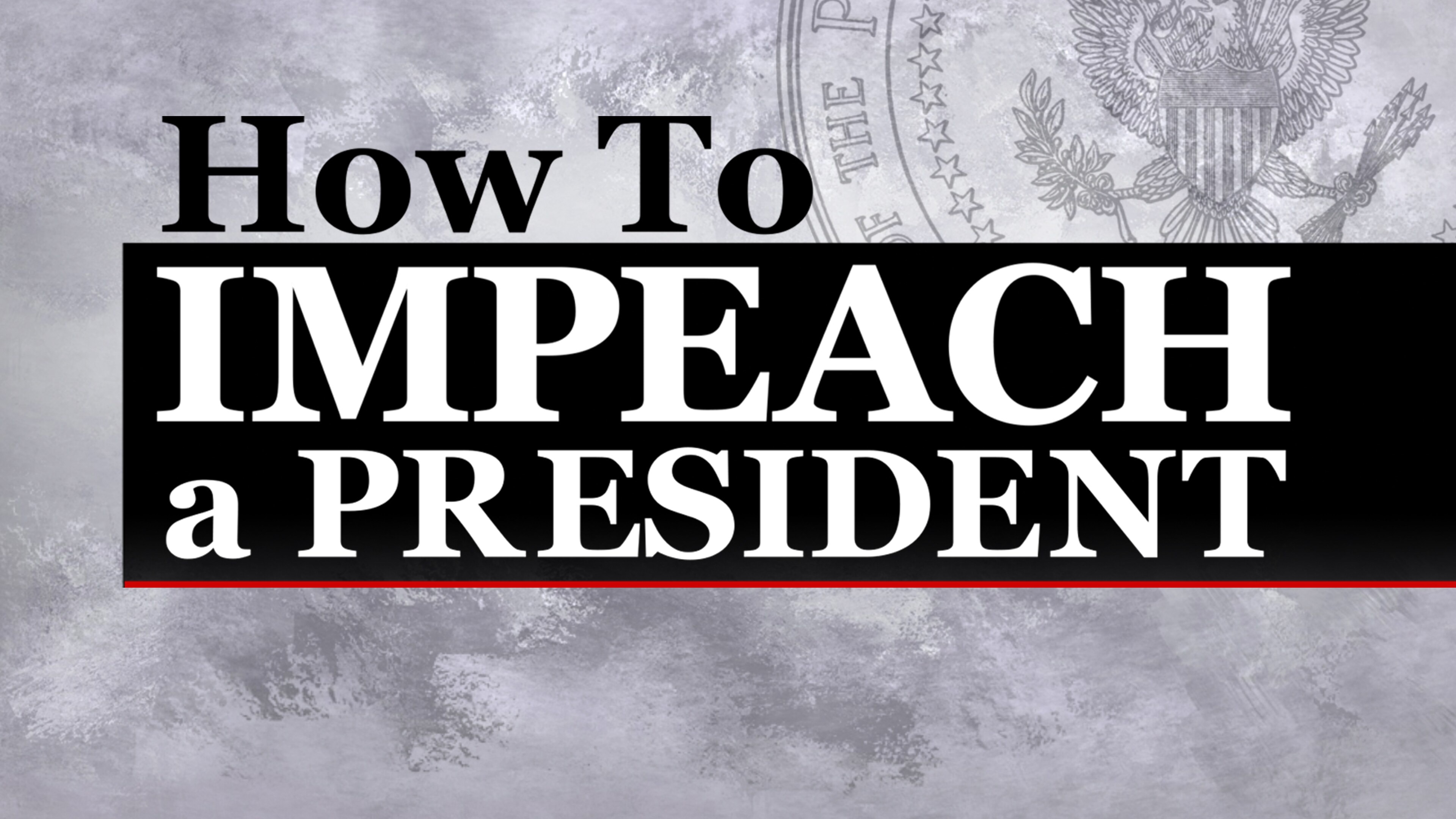Watch How to Impeach a President | FOX One