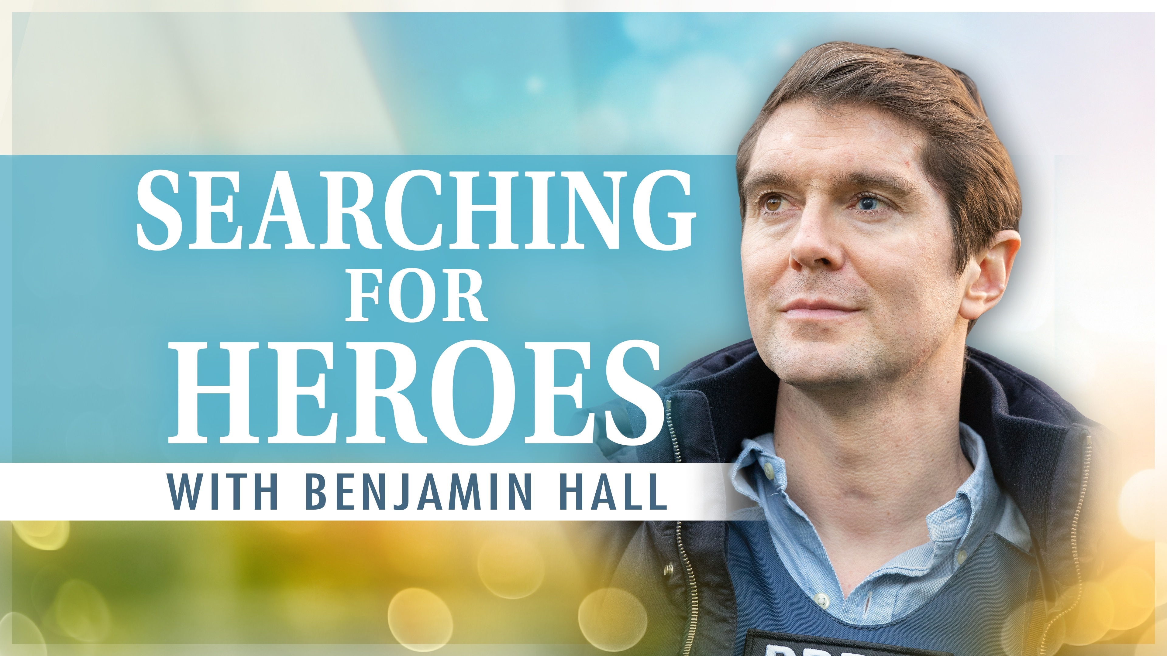Watch Searching for Heroes With Benjamin Hall | FOX One